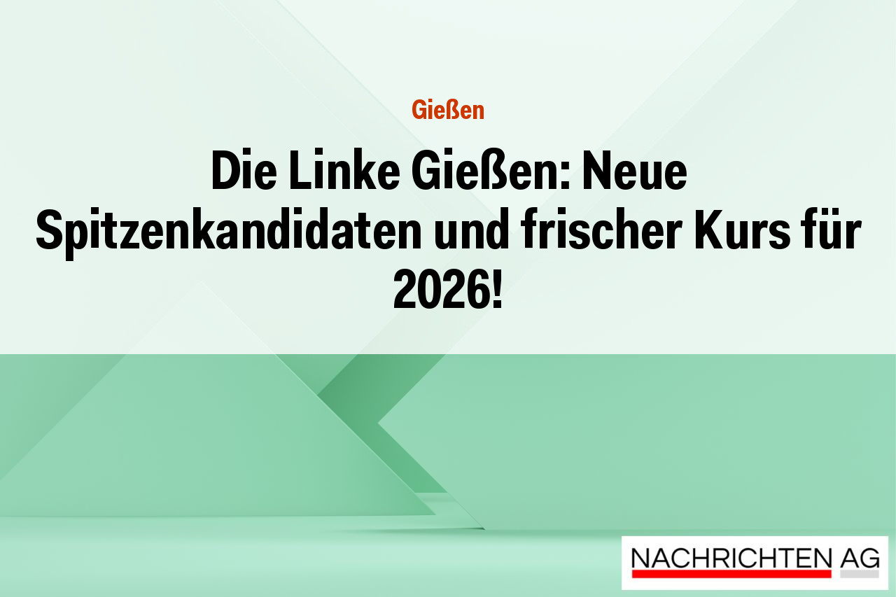 Lewica Giessen: Nowi czołowi kandydaci i świeży kurs na rok 2026!